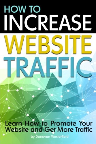 How to Increase Website Traffic: Learn How to Promote Your Website and ...