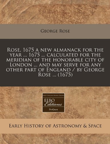 Amazon | Rose, 1675 a New Almanack for the Year ... 1675 ... Calculated ...