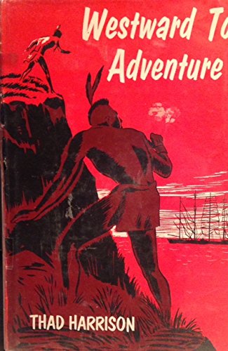 Westward to adventure (A Criterion book for young people): Harrison ...
