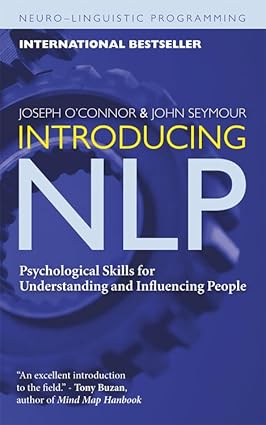 Introducing NLP: Psychological Skills for Understanding and Influencing People (Neuro-Linguistic ...