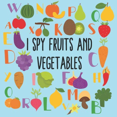 I Spy Fruits and Vegetables: A Fun Guessing Game for 2-4 Year Olds ...