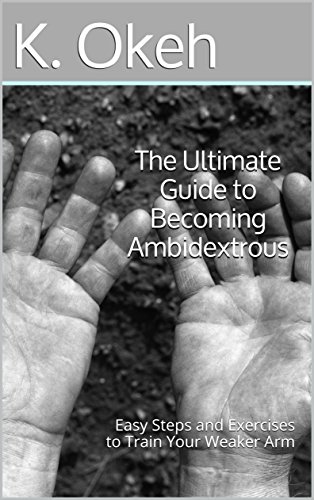 Amazon.com: The Ultimate Guide to Becoming Ambidextrous: Easy Steps and ...