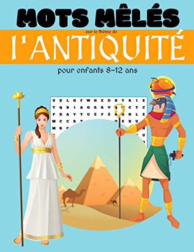 Mots mêlés sur le thème de l'antiquité pour enfants 8-12 ans: 40 ...