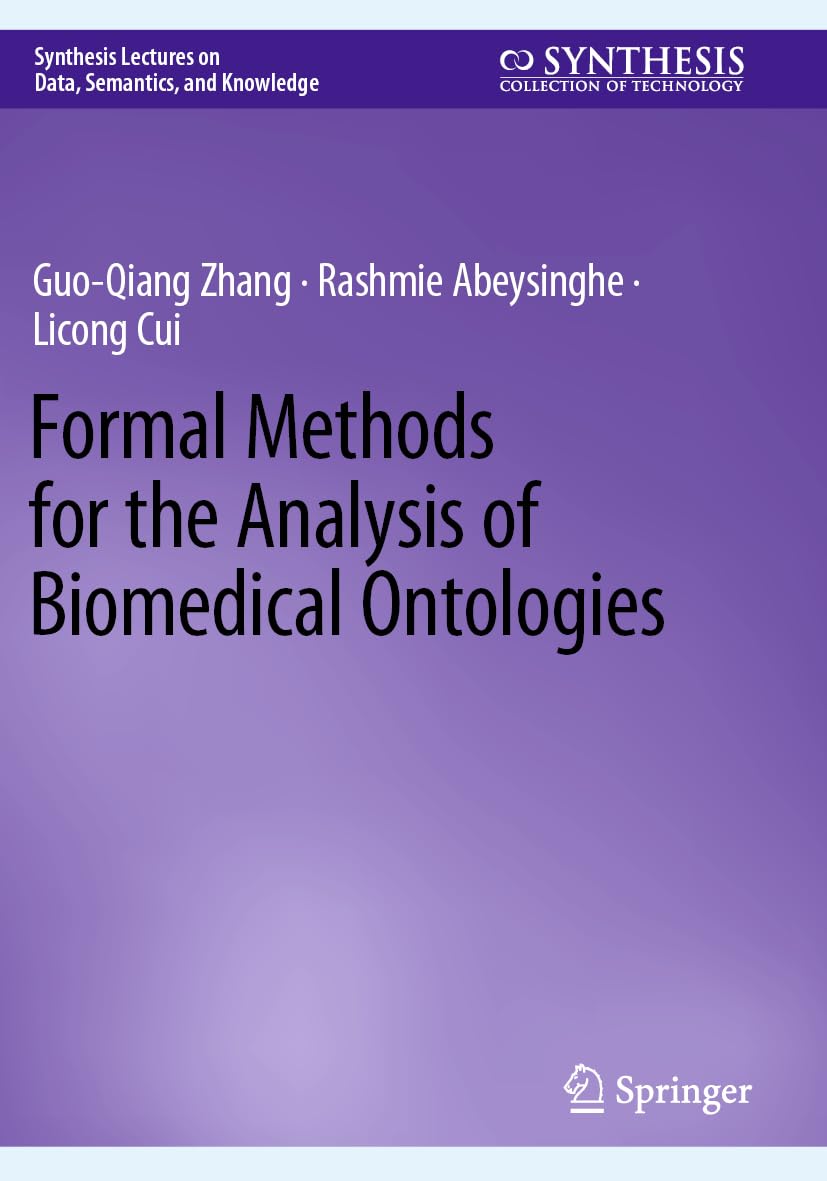 Buy Formal Methods for the Analysis of Biomedical Ontologies (Synthesis Lectures on Data ...