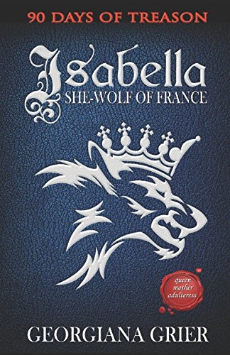 Amazon.com: Isabella: She-wolf of France (90 Days of Treason ...