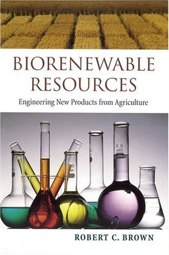 Biorenewable Resources: Engineering New Products from Agriculture ...