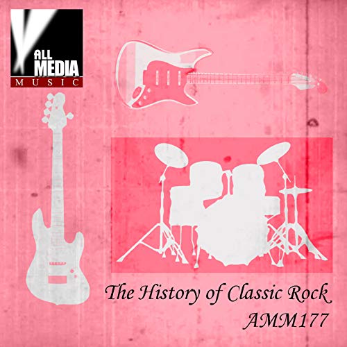 The History of Classic Rock by James Khoury,Paul Timmerman,Dan Solovitz ...