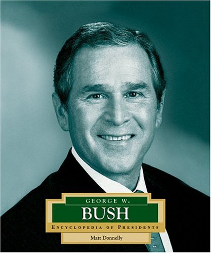 George W. Bush: America's 43rd President (Encyclopedia of Presidents ...