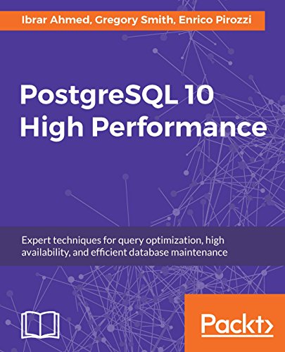 Postgresql 10 High Performance Expert Techniques For Query Optimization High Availability And