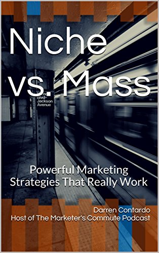 Niche vs. Mass: Powerful Marketing Strategies That Really Work (The ...