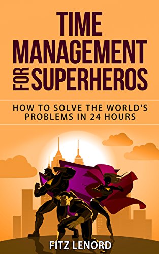 Amazon | Time Management For SuperHeros: How To Solve the World's ...