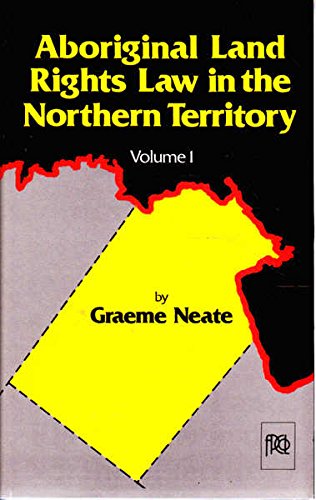 Aboriginal land rights law in the Northern Territory: Neate, Graeme ...
