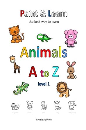 Paint & Learn: Animals A to Z (level 1): Defévère, Isabelle ...