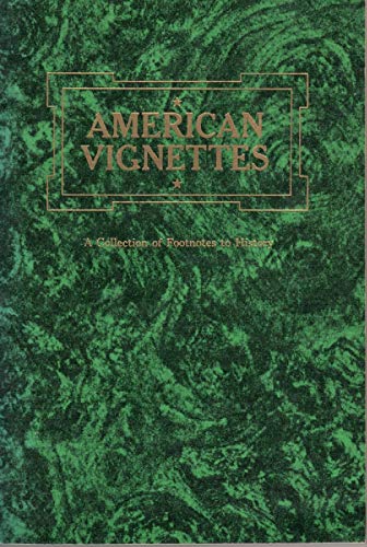 American Vignettes: a Collection of Footnotes to History: White, John I ...