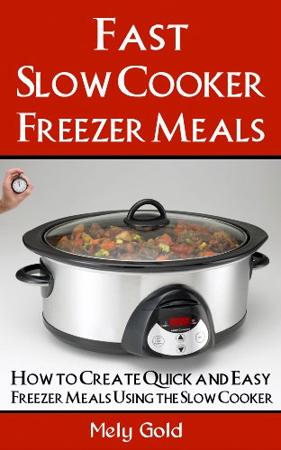 Amazon.com: Fast Slow Cooker Freezer Meals: How to Create Quick & Easy ...
