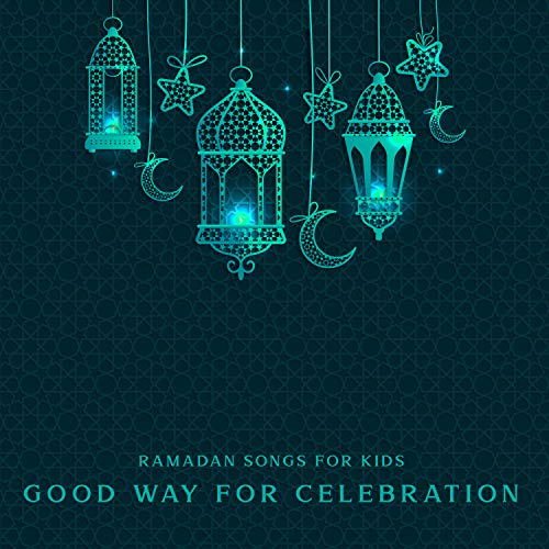 Play Ramadan Songs for Kids: Good Way for Celebration Ramadan Holy ...