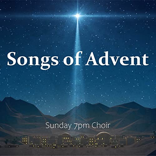Amazon.com: Songs of Advent : Sunday 7pm Choir: Digital Music