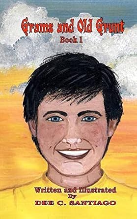 Grams and Old Grunt: Book 1, Vol. 1 (Grams Sanchez Adventures ...