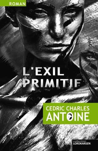 L'exil primitif (French Edition): Antoine, Cedric Charles ...
