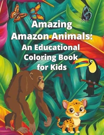 Amazon.com: Amazing Amazon Animals: An Educational Coloring Book for ...