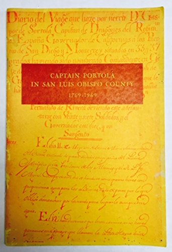 Captain Portolá in San Luis Obispo County,: 1769-1969: Crespí, Juan ...