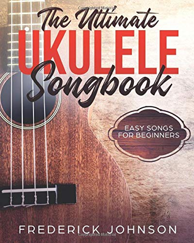 Amazon.com: The Ultimate Ukulele Songbook: Easy Songs For Beginners ...