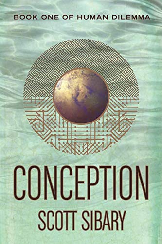 Conception: Book One of Human Dilemma: Sibary, Scott: 9781795676755 ...