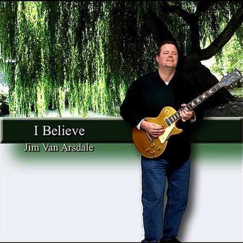 Van Arsdale, Jim - I Believe - Amazon.com Music