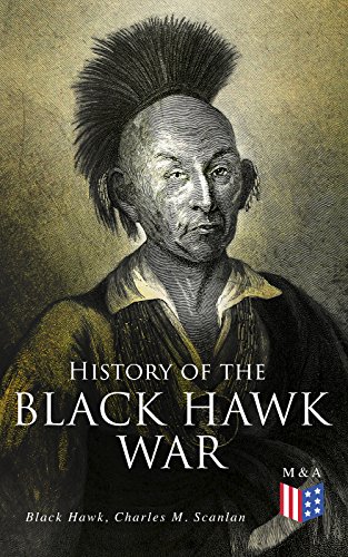Amazon.com: History of the Black Hawk War: Including the Autobiography ...