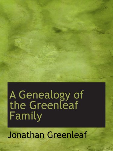 Amazon.com: A Genealogy of the Greenleaf Family: 9780554597645 ...