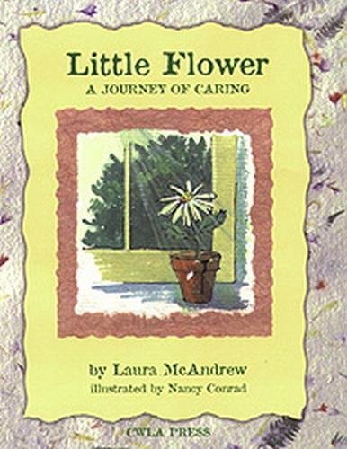Little Flower: A Journey of Caring: McAndrew, Laura, Conrad, Nancy ...