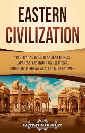 Amazon.com: Eastern Civilization: A Captivating Guide to Ancient ...