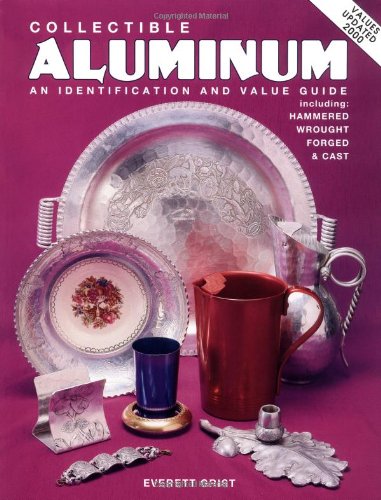 Collectible Aluminum: An Identification and Value Guide, Including ...