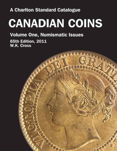 A Charlton Standard Catalogue Canadian Coins 2011: Numismatic Issues ...