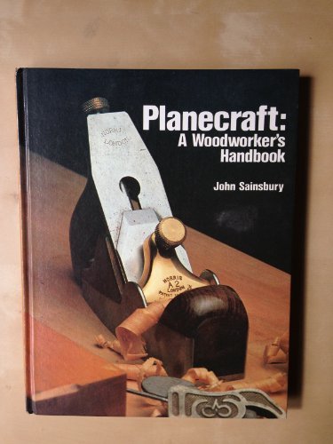 Planecraft Woodworkers Handbook by John Sainsbury (1985-03-25): John A ...