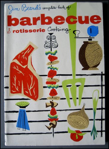 Jim Beard's Complete Book of Barbeque and Rotisserie Cooking: Robert J ...