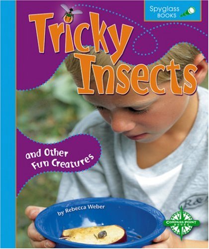 Tricky Insects: And Other Fun Creatures (Spyglass Books): Weber ...
