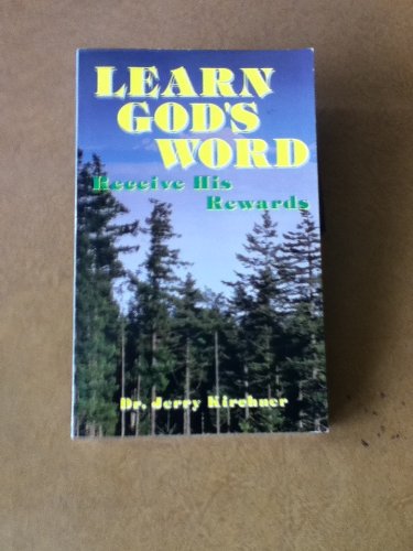 Learn God's Word, Receive His Reward: Kirschner, Jerry, Kirchner, Jerry ...