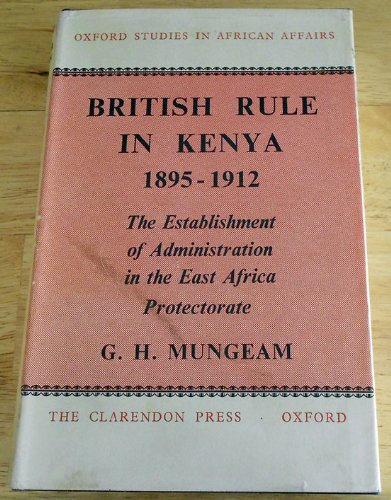 British rule in Kenya, 1895-1912: The establishment of administration ...