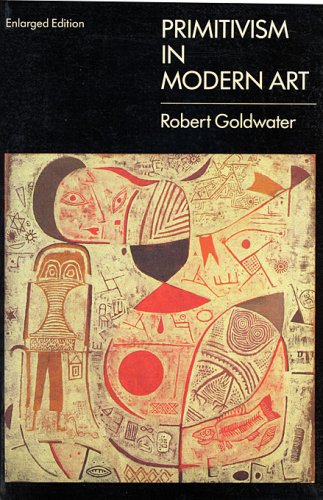 Primitivism in Modern Art: Goldwater, Robert: 9780674704909: Amazon.com ...