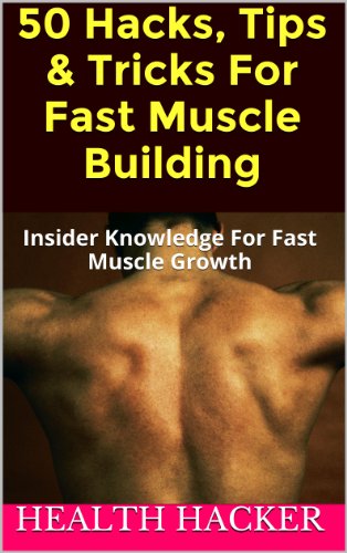 Fast Muscle Building: 50 Hacks, Tips & Tricks For Fast Muscle Building ...