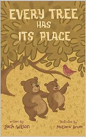 Every Tree Has Its Place - Kindle edition by Wilson, Zach, Arum ...