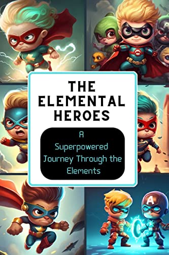 Amazon.com: The Elemental Heroes: A Superpowered Journey Through the ...