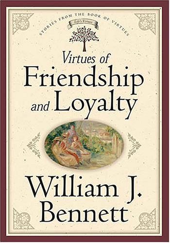 Virtues of Friendship and Loyalty (Stories from the Book of Virtues ...