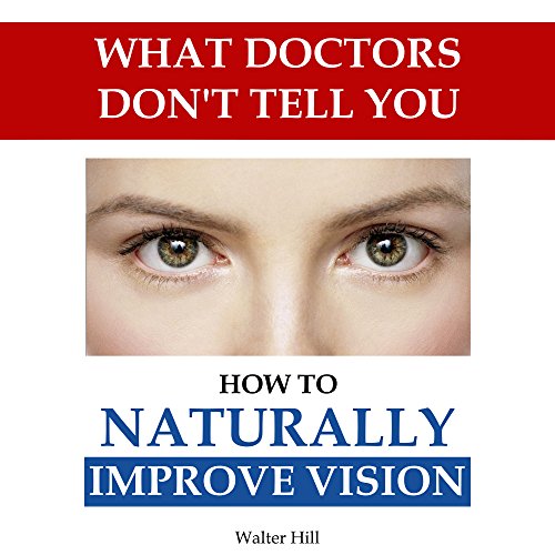 How to Naturally Improve Vision - What Doctors Don't Tell You - Improve ...