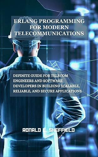 Amazon.co.jp: ERLANG PROGRAMMING FOR MODERN TELECOMMUNICATIONS: Definite guide for telecom ...