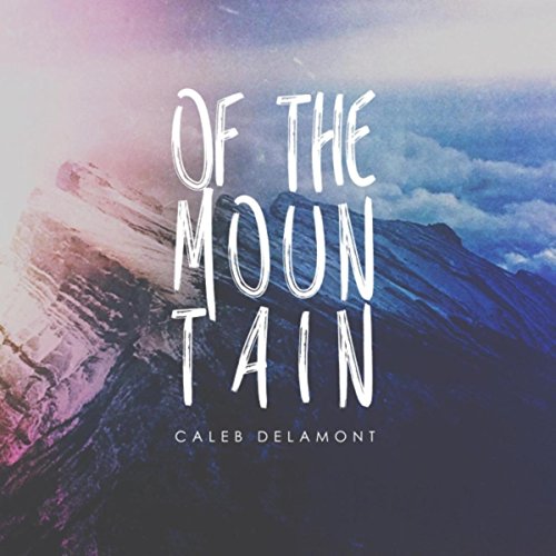 Play Of the Mountain by Caleb Delamont on Amazon Music