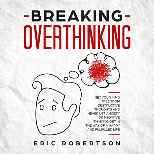 Amazon.com: Breaking Overthinking: Set Your Mind Free from Destructive ...