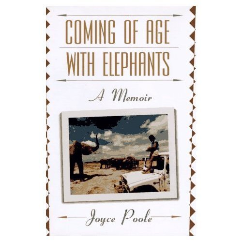 Coming of Age With Elephants: A Memoir by Joyce Poole (1997-03-13 ...