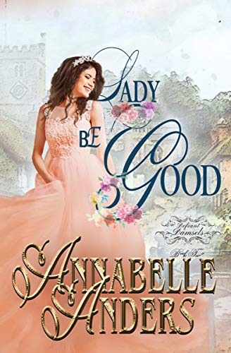 Lady Be Good (Defiant Damsels Book 2) - Kindle edition by Anders ...
